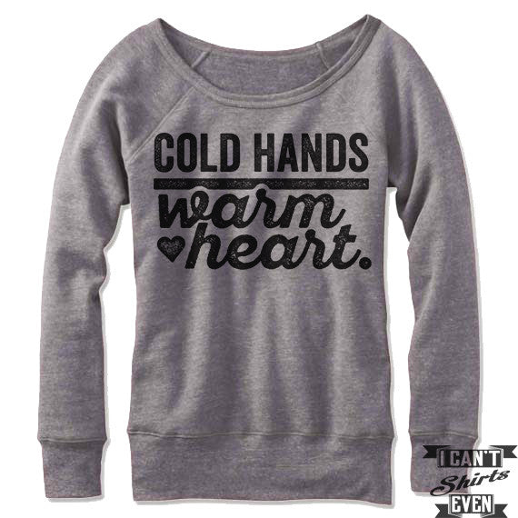 Cold Hands Warm Heart Off Shoulder Sweater – I Can't Even Shirts