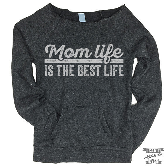 Mom Life Is The Best Life Off-The-Shoulder Sweater. – I Can't Even Shirts