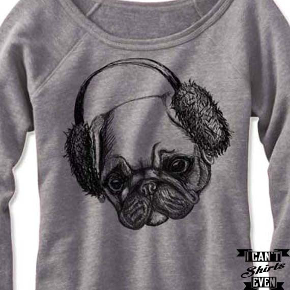 Off the Shoulder Pug Sweatshirt. Pug in Ear Muffs Wide neck Fleece Shi ...
